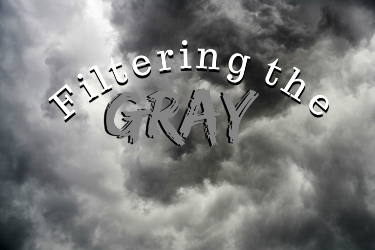 Filtering the Gray – Growing 4 Life
