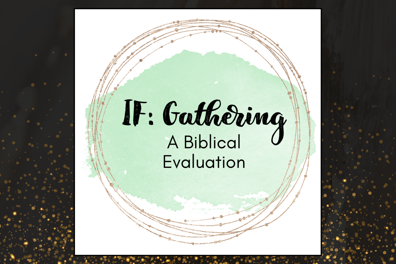 IF: Gathering: A Biblical Evaluation – Growing 4 Life