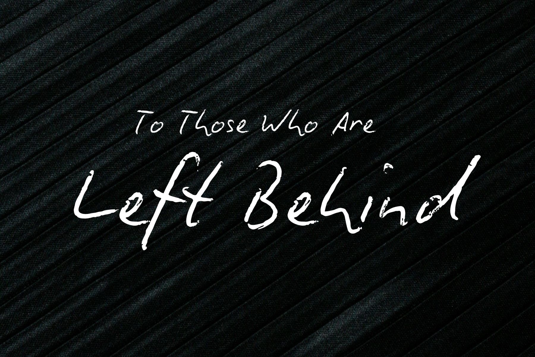 To Those Who Are Left Behind – Growing 4 Life