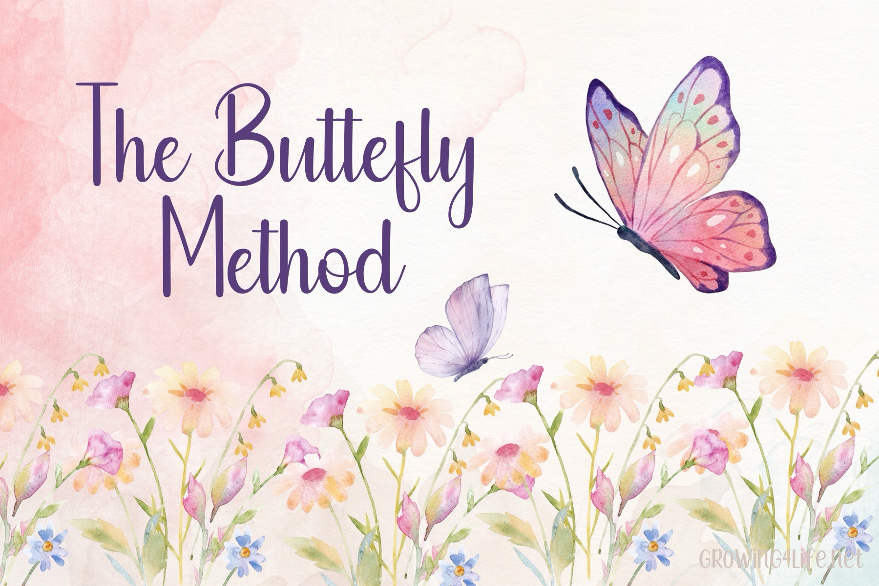 The Butterfly Method – Growing 4 Life